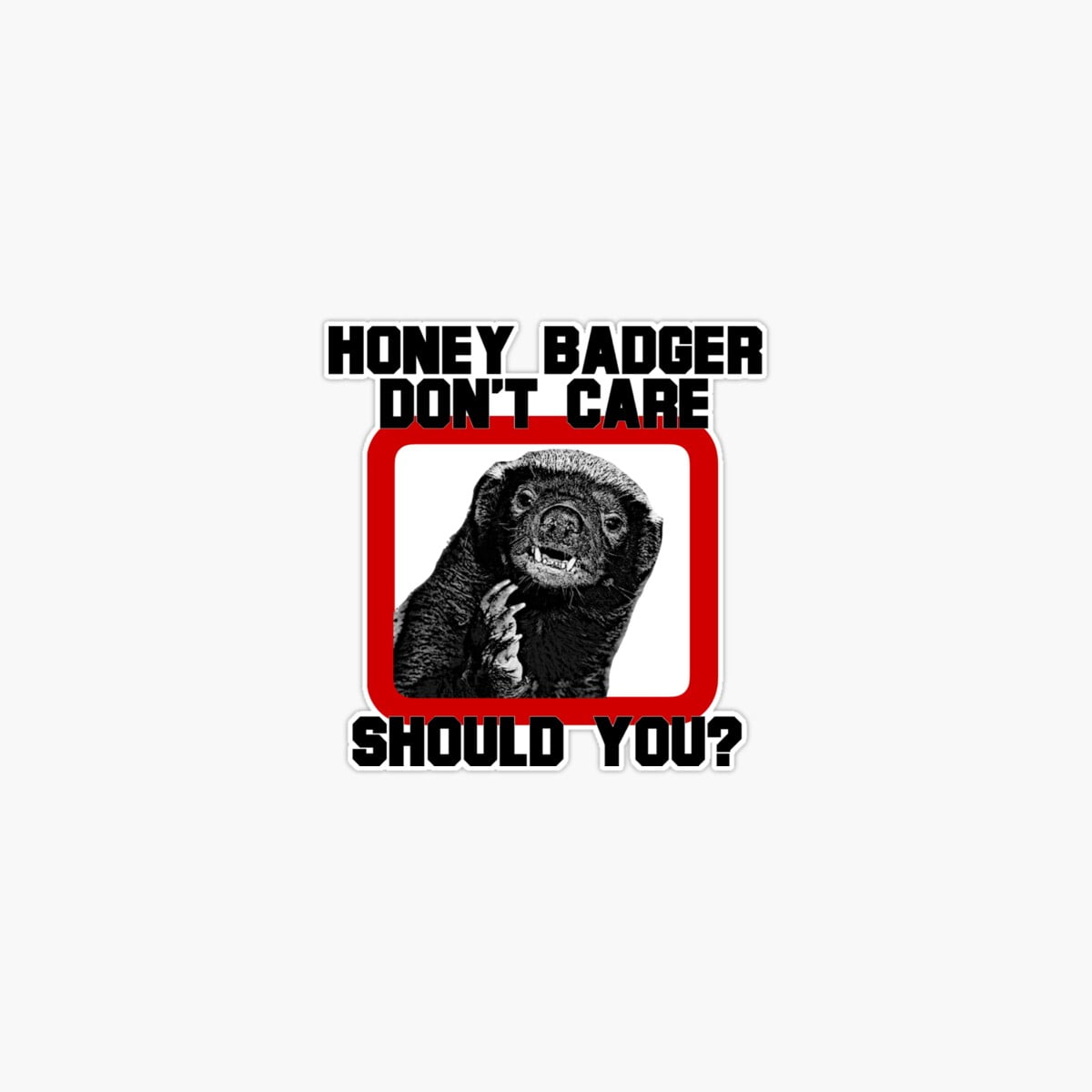 Onim Honey Badger Don'T Care - Should You? Sticker, Phone Decal Water ...