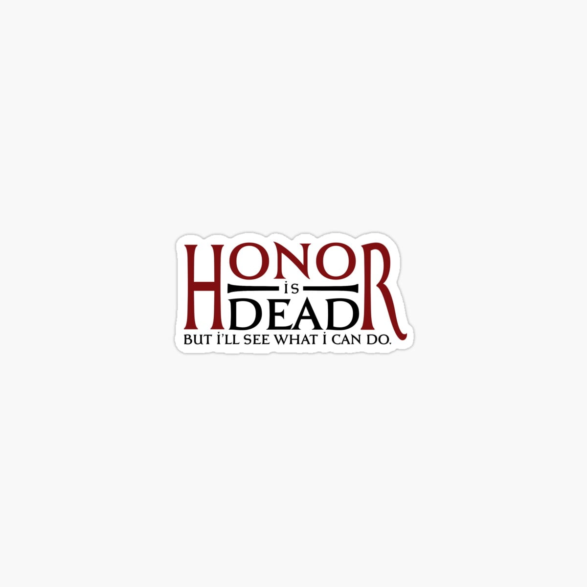 Onim Honor Is Dead. But I’Ll See What I Can Do. Sticker, Phone Decal Water Bottle Stickers Car ...