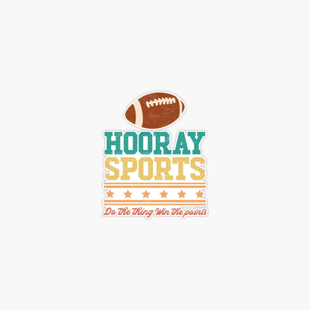 Onim Hooray Sports Do The Thing Win The Point Funny Football Sticker ...