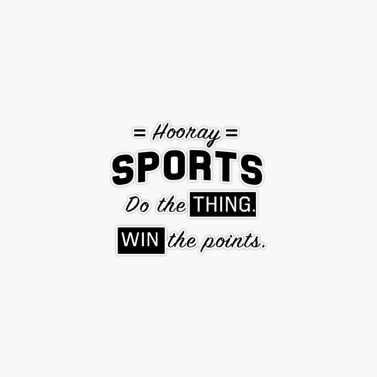 Onim Hooray Sports. Do The Thing. Win The Points Sticker, Phone Decal ...