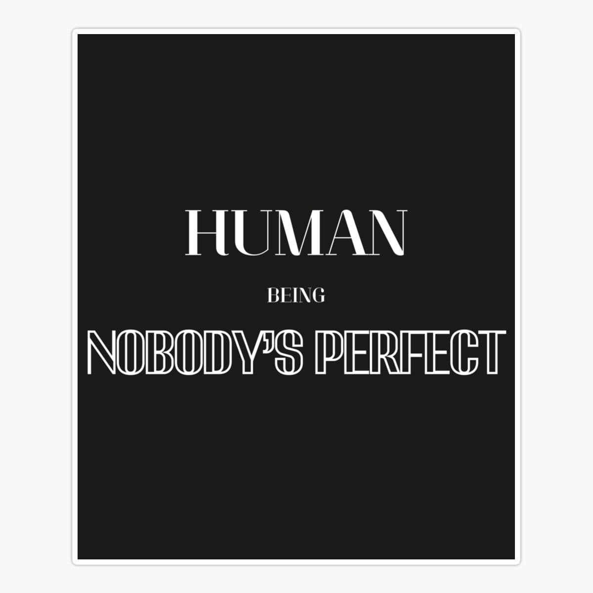 Onim Human Being Nobody'S Perfect Sticker, Phone Decal Water Bottle ...