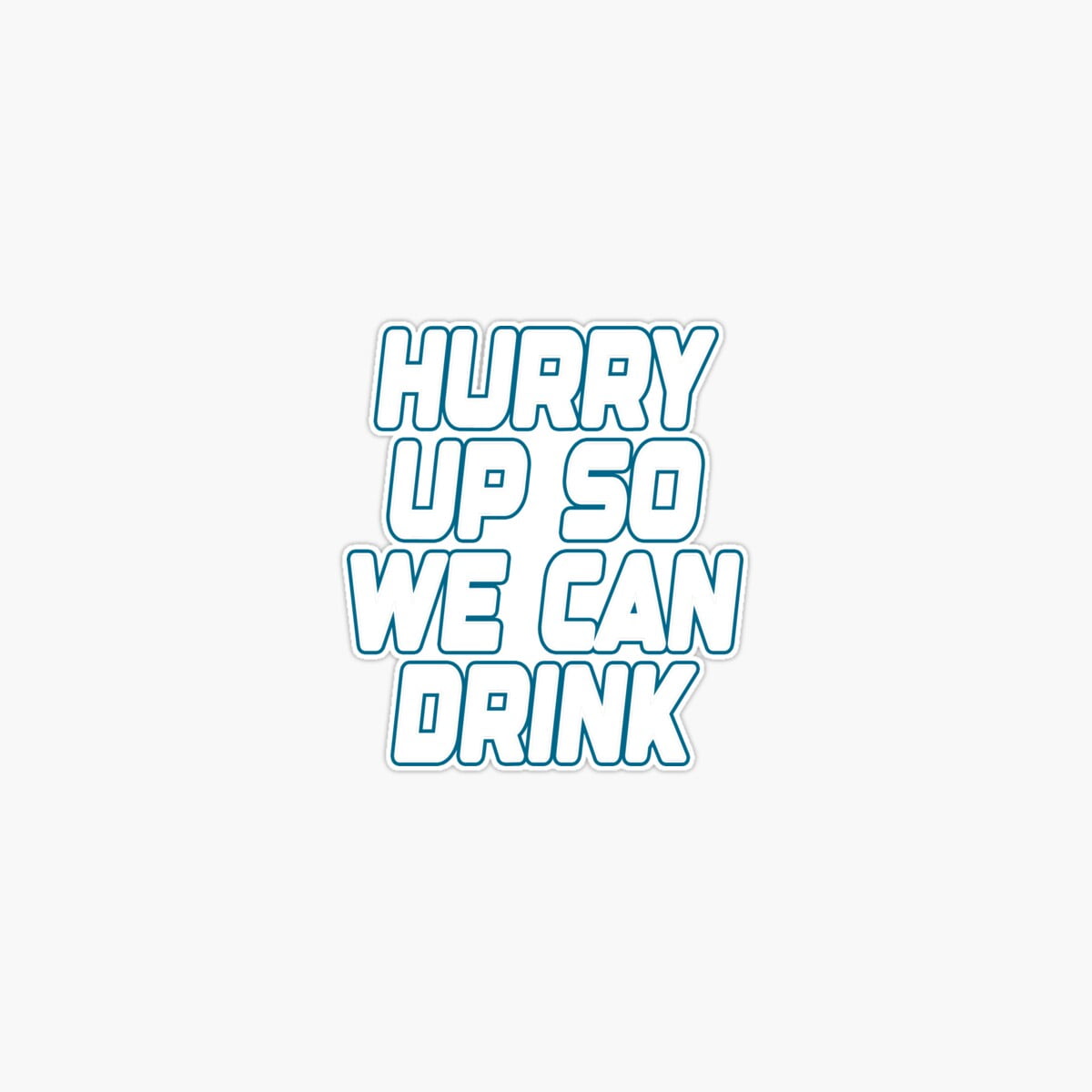 Onim Hurry Up So We Can Drink Funny Marathon Sports Sticker, Phone ...