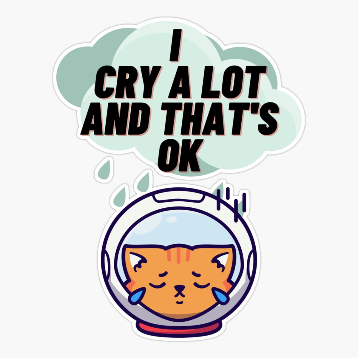 Onim I Cry A Lot, And That'S Ok - Kawaii Chibi Crying Astronaut Cat ...
