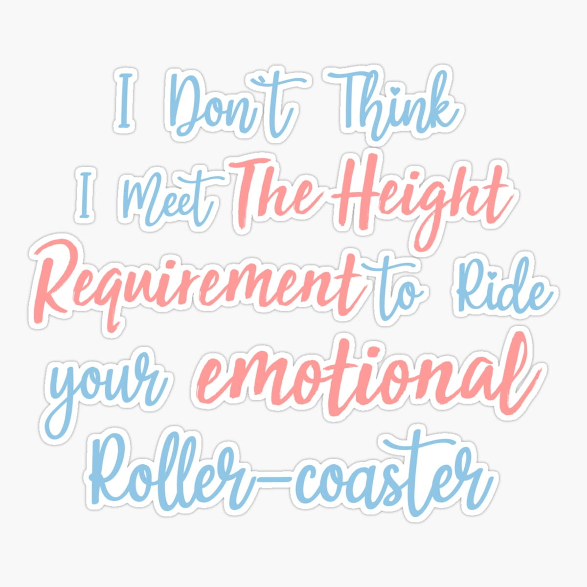 Onim I Don'T Think I Meet The Height Requirement To Ride Sticker, Phone ...