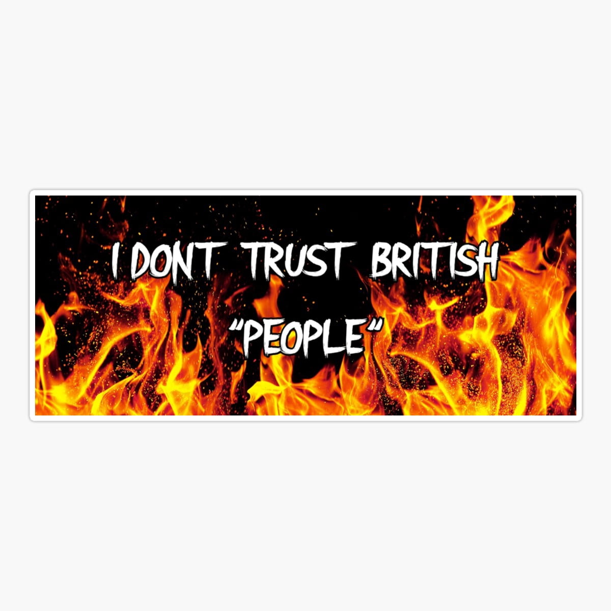 Onim I Dont Trust British People Sticker, Phone Decal Water Bottle ...