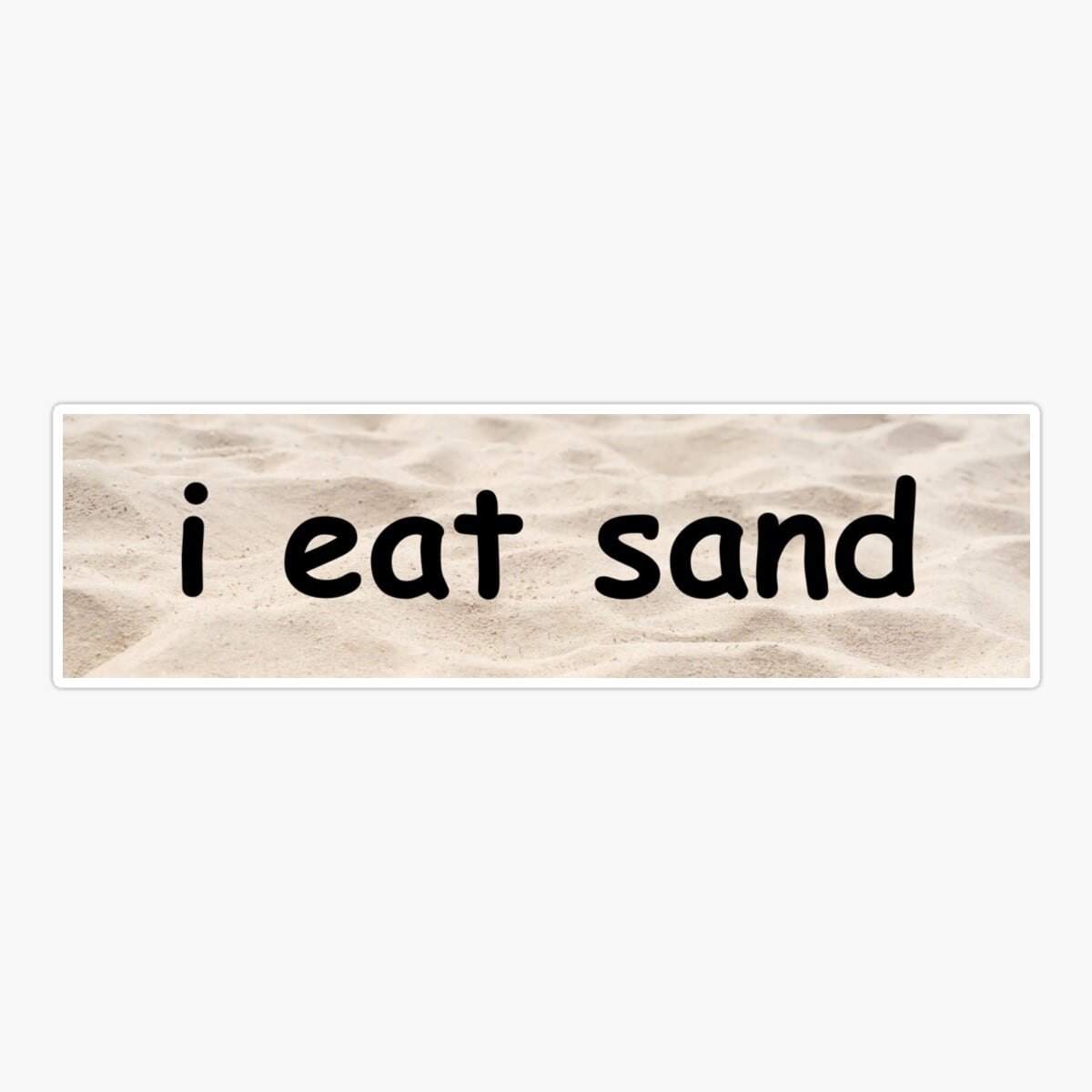 Onim I Eat Sand Bumper Sticker Sticker, Phone Decal Water Bottle ...