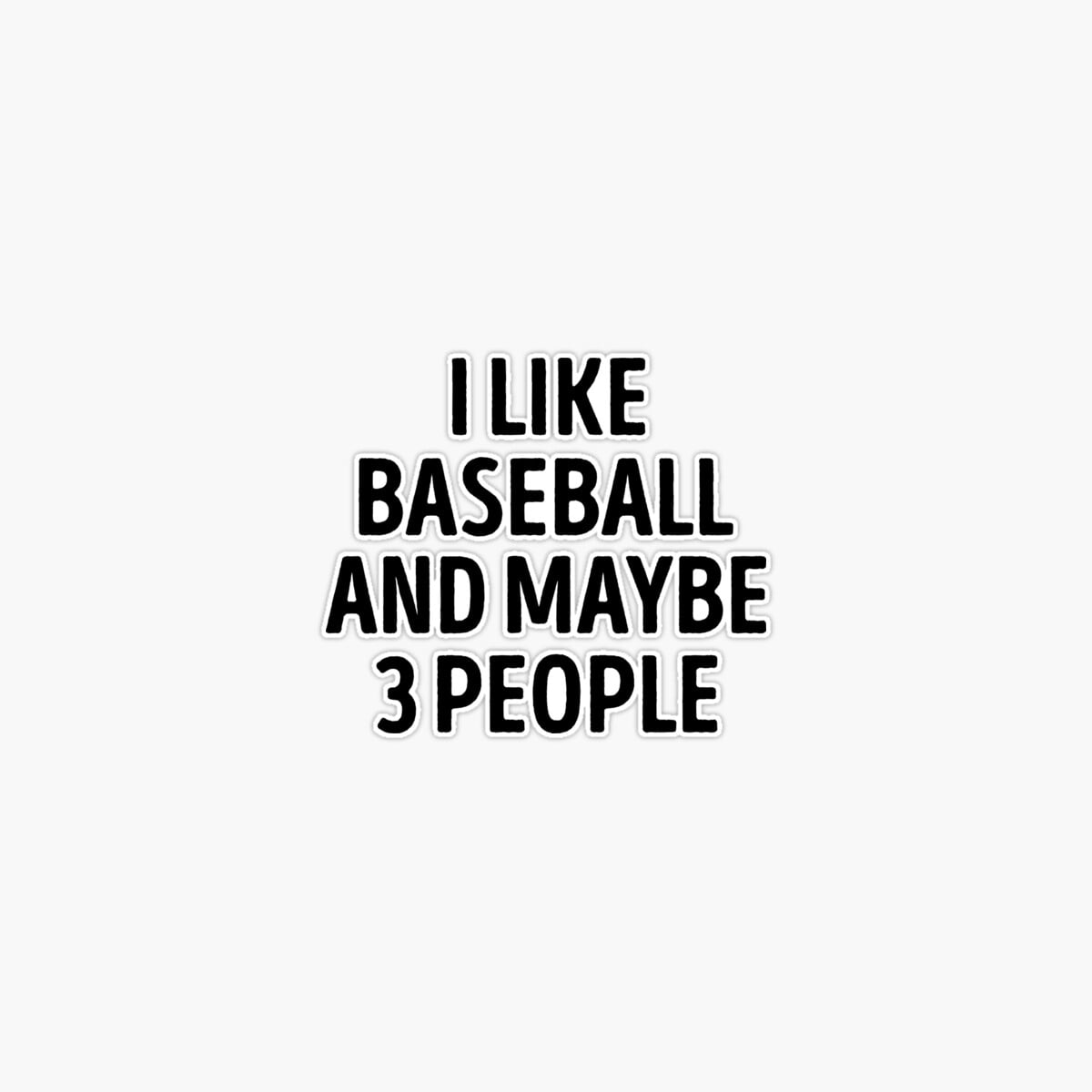 Onim I Like Baseball And Maybe 3 People Funny Baseball Player Sticker ...