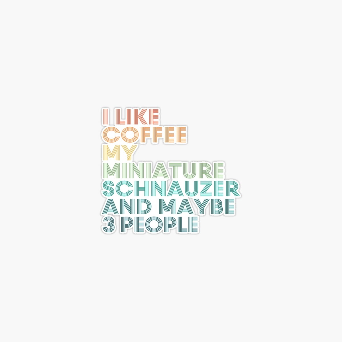 Onim I Like Coffee My Miniature Schnauzer And Maybe 3 People Sticker ...