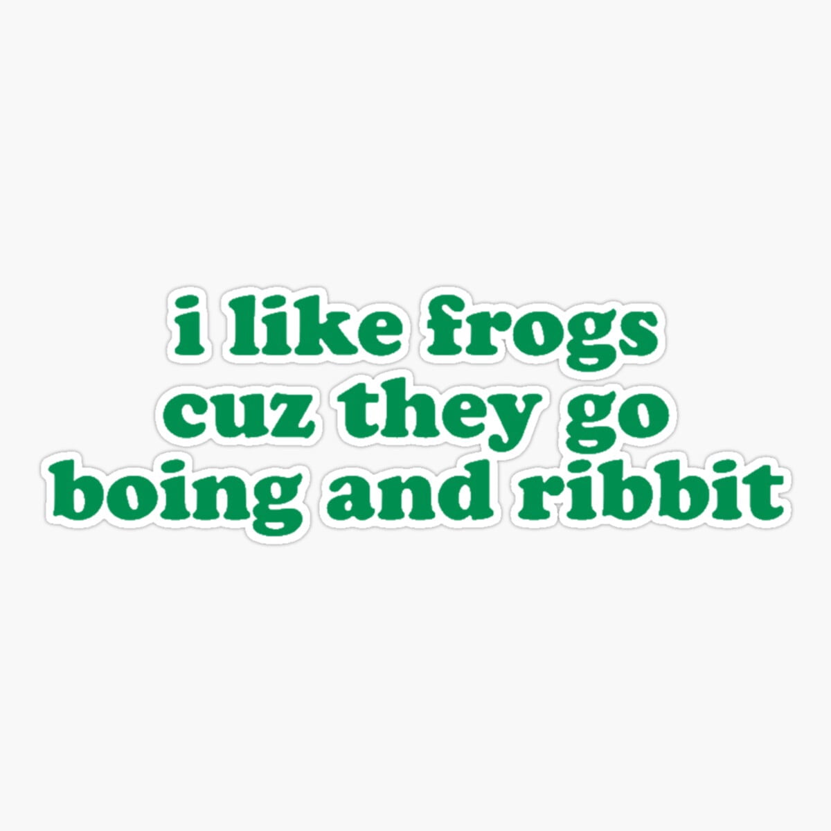 Onim I Like Frogs Cuz They Go Boing And Ribbit Sticker, Phone Decal ...