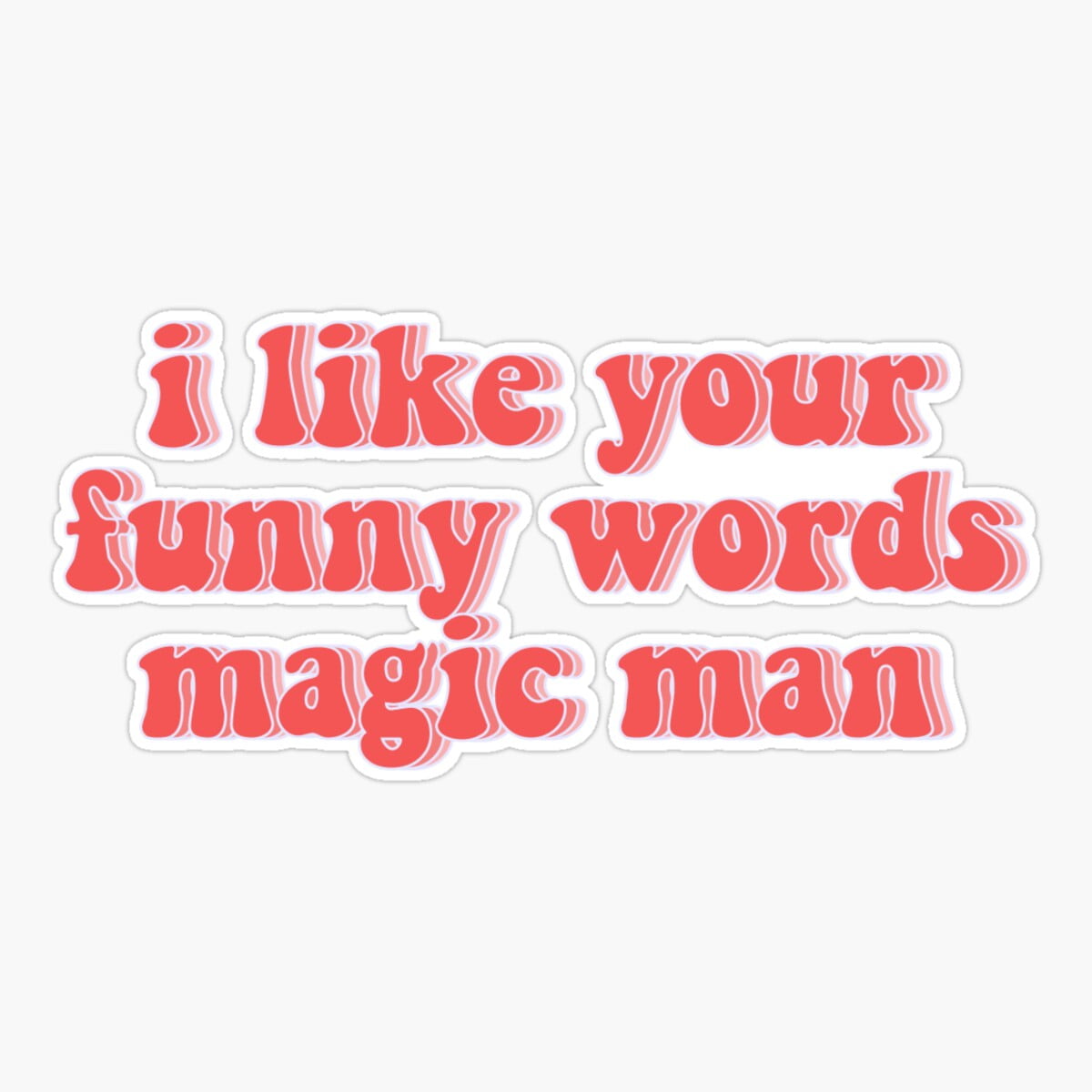 Onim I Like Your Funny Words Magic Man Sticker, Phone Decal Water ...
