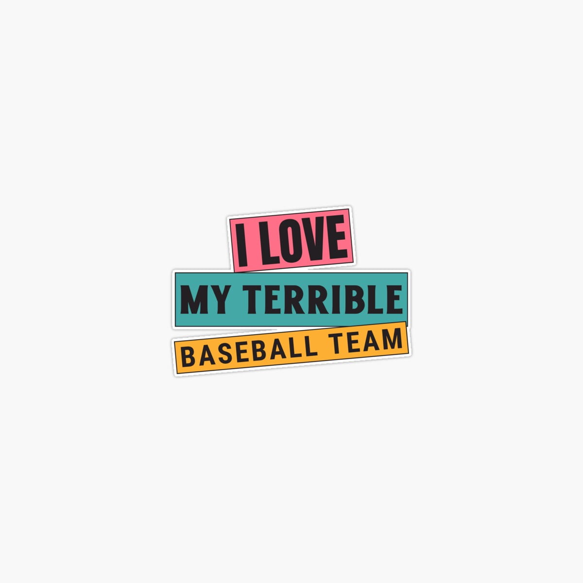 Onim I Love My Terrible Baseball Team - Funny Baseball Sticker, Phone ...
