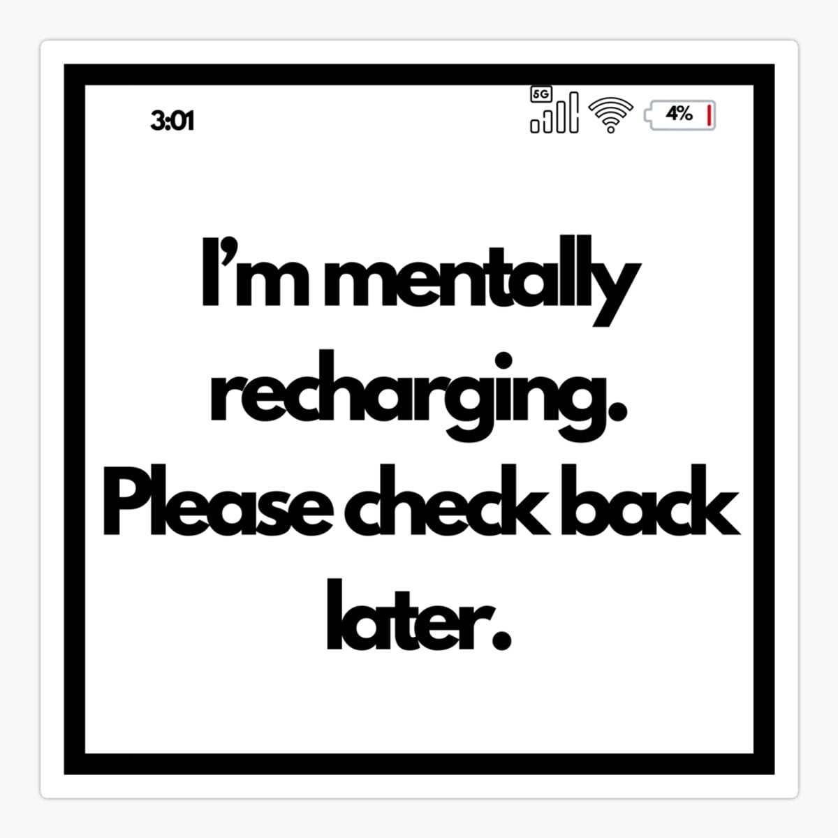 Onim I’M Mentally Recharging. Please Check Back Later. Sticker, Phone ...