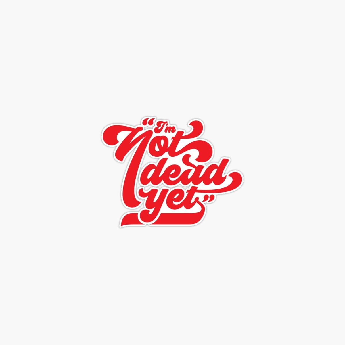 Onim I'M Not Dead Yet Sticker, Phone Decal Water Bottle Stickers Car ...
