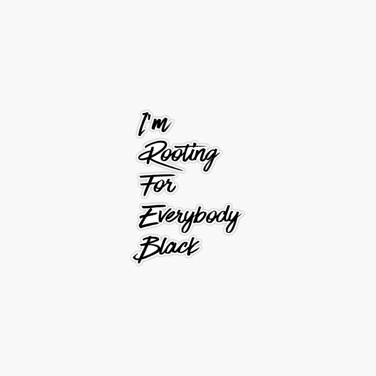Onim I'M Rooting For Everybody Black - Issa Rae Quote Sticker, Phone ...