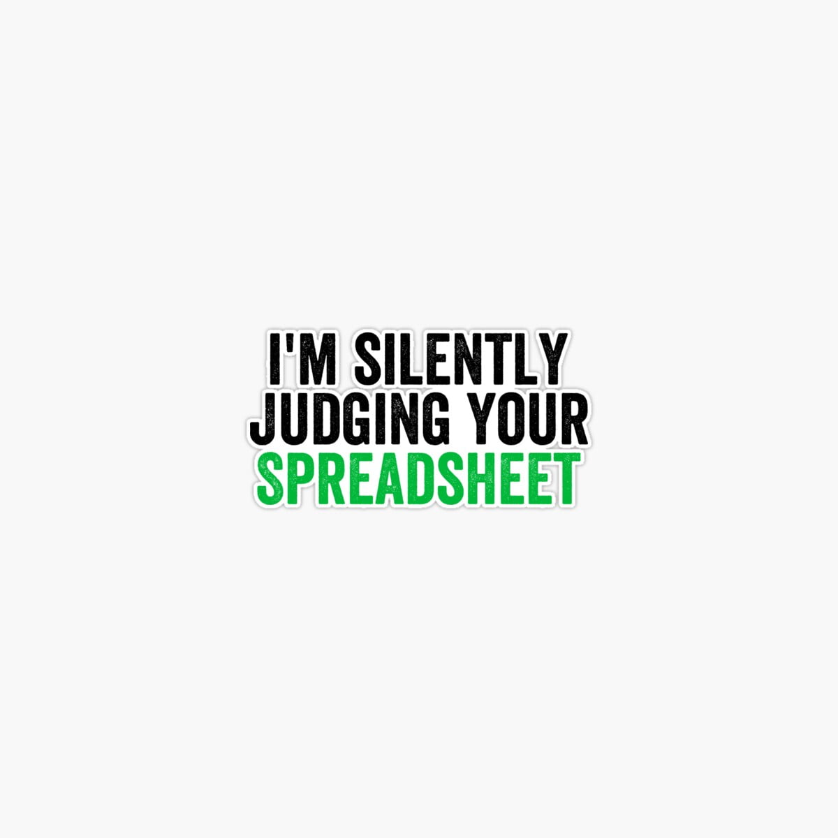 Onim I'M Silently Judging Your Spreadsheet, Funny Accountant Sticker ...