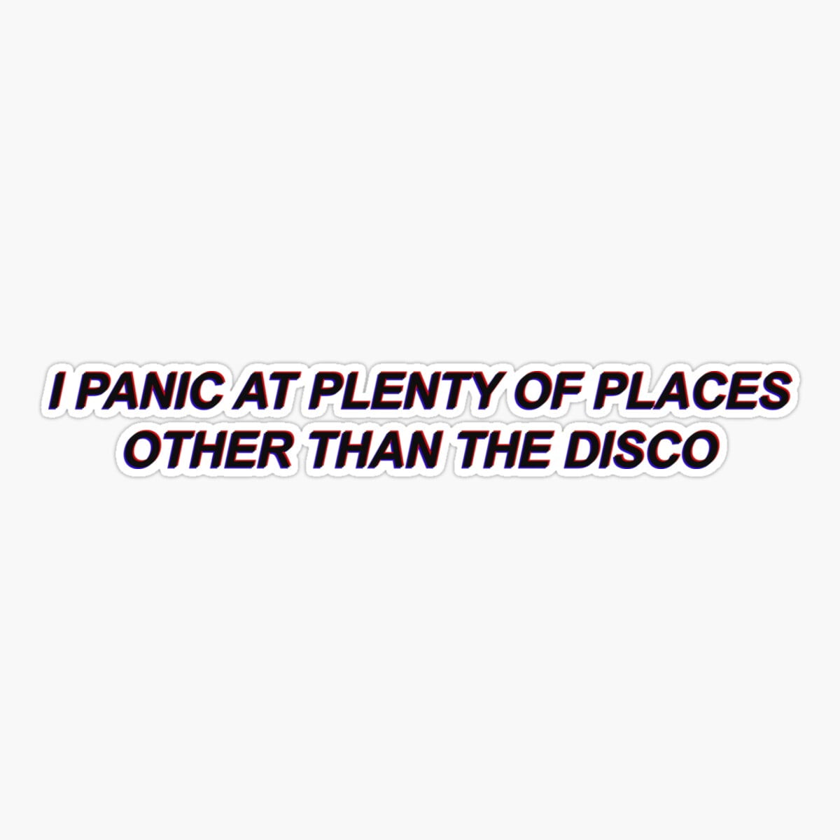Onim I Panic At Plenty Of Places Other Than The Disco Sticker, Phone ...