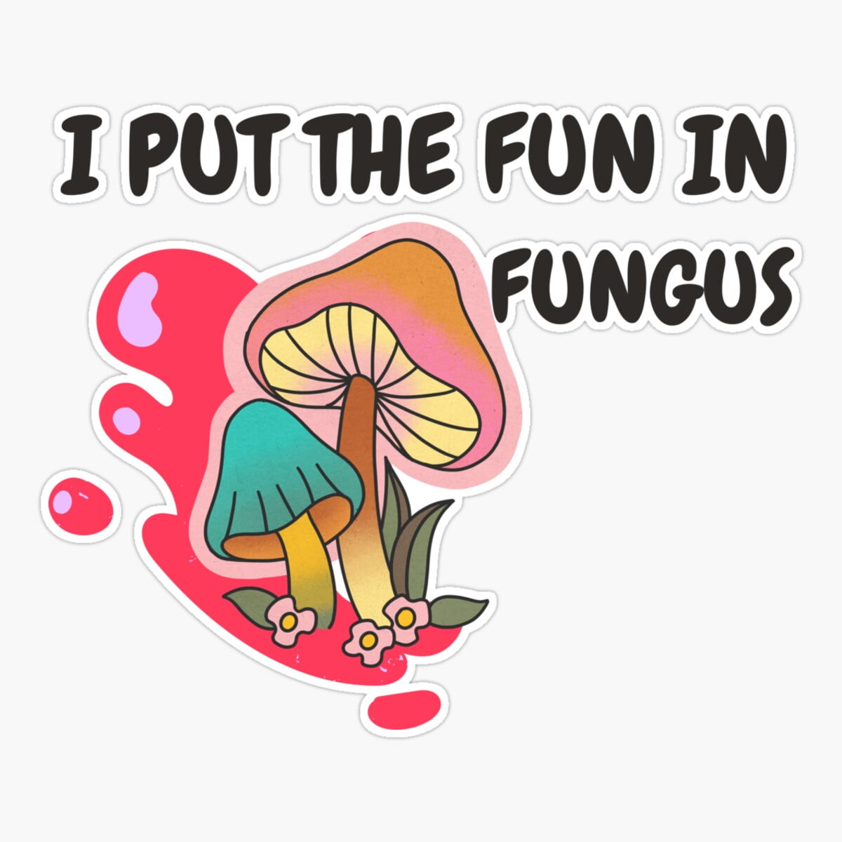 Onim I Put The Fun In Fungus Mushroom Sticker, Phone Decal Water Bottle ...