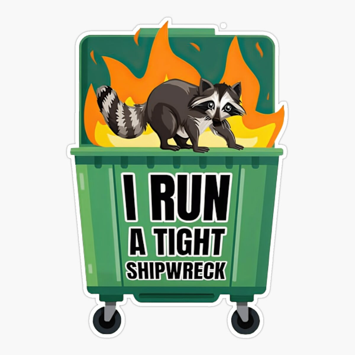 Onim I Run A Tight Shipwreck Dumpster Fire Raccoon Sticker, Phone Decal ...