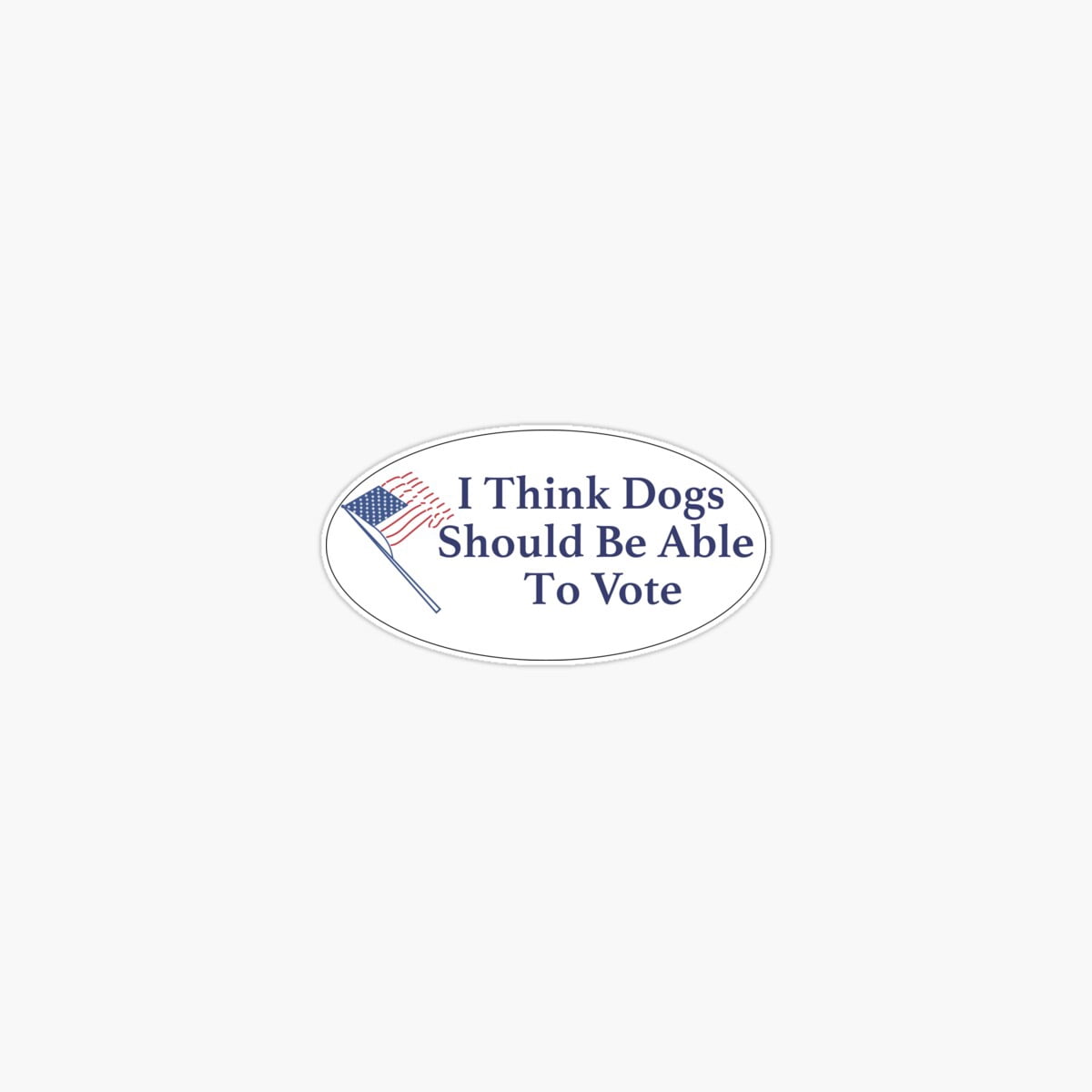 Onim I Think Dogs Should Be Able To Vote Sticker, Phone Decal Water ...