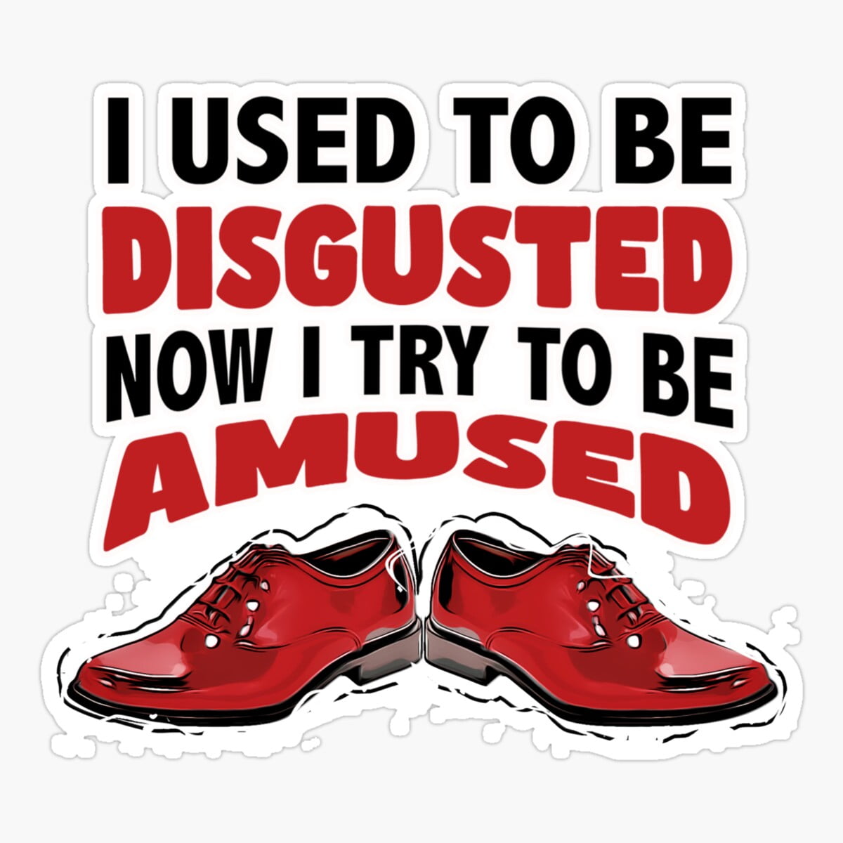 Onim I Used To Be Disgusted Now I Try To Be Amused Sticker, Phone Decal ...