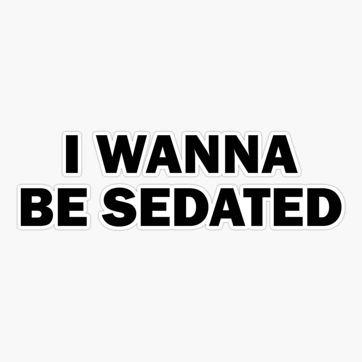 Onim I Wanna Be Sedated, Black Sticker, Phone Decal Water Bottle ...