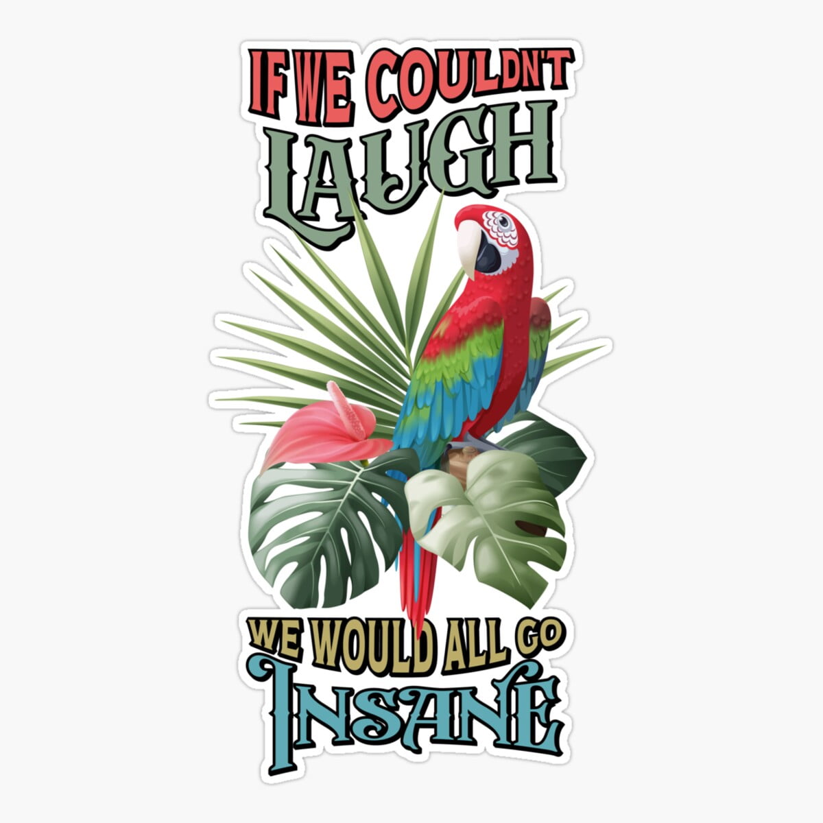 Onim If We Couldn'T Laugh, We Would All Go Insane Sticker, Phone Decal ...