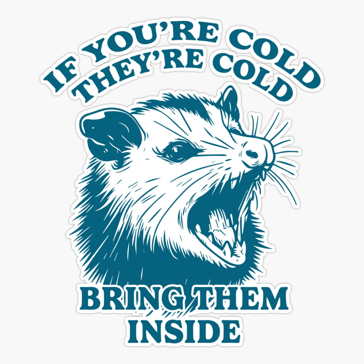 Onim If You'Re Cold, They'Re Cold, Bring Them Inside Sticker, Phone ...