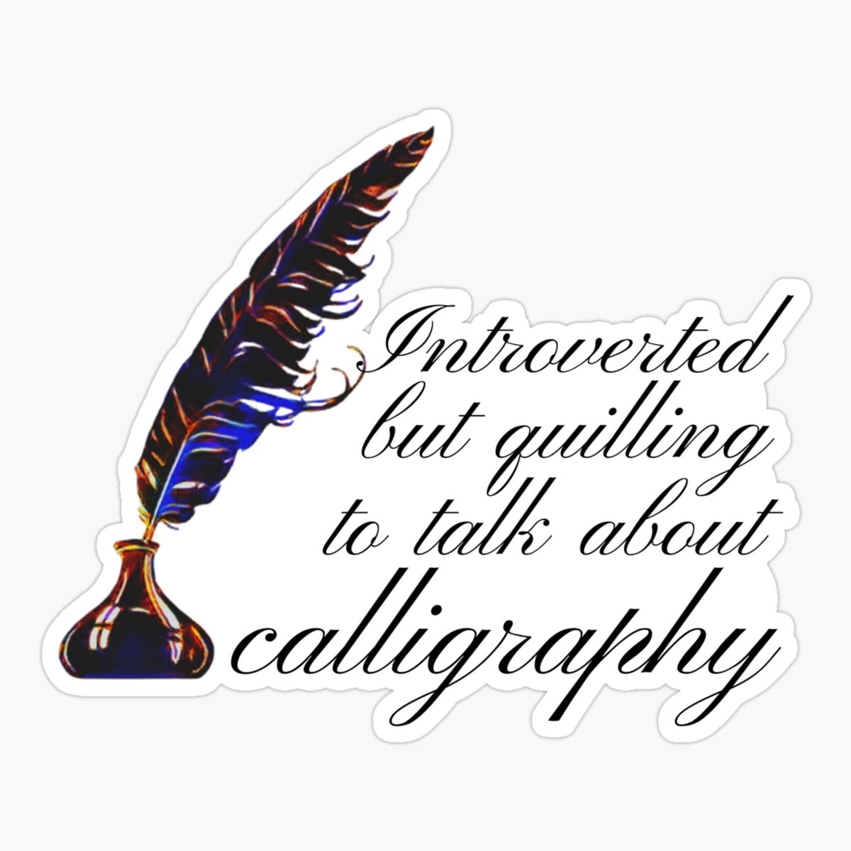 Onim Introverted But Quilling To Talk About Calligraphy Pun Sticker ...