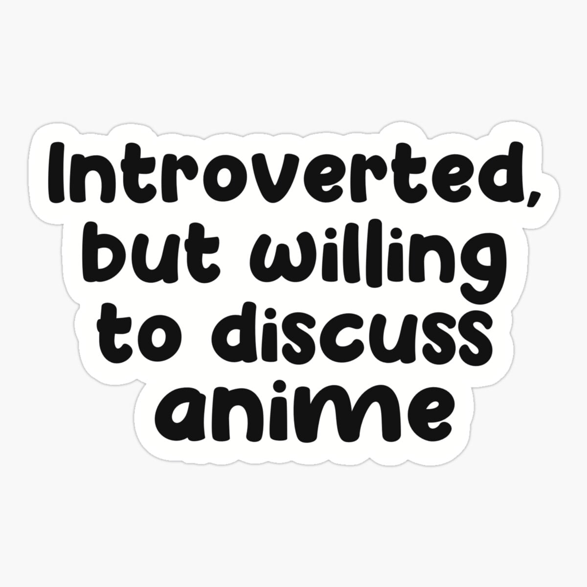 Onim Introverted But Willing To Discuss Anime Sticker, Phone Decal ...