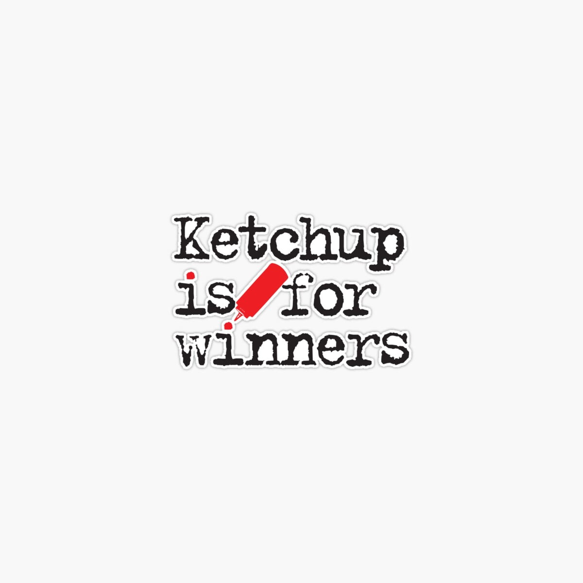 Onim Ketchup Is For Winners Sticker, Phone Decal Water Bottle Stickers ...