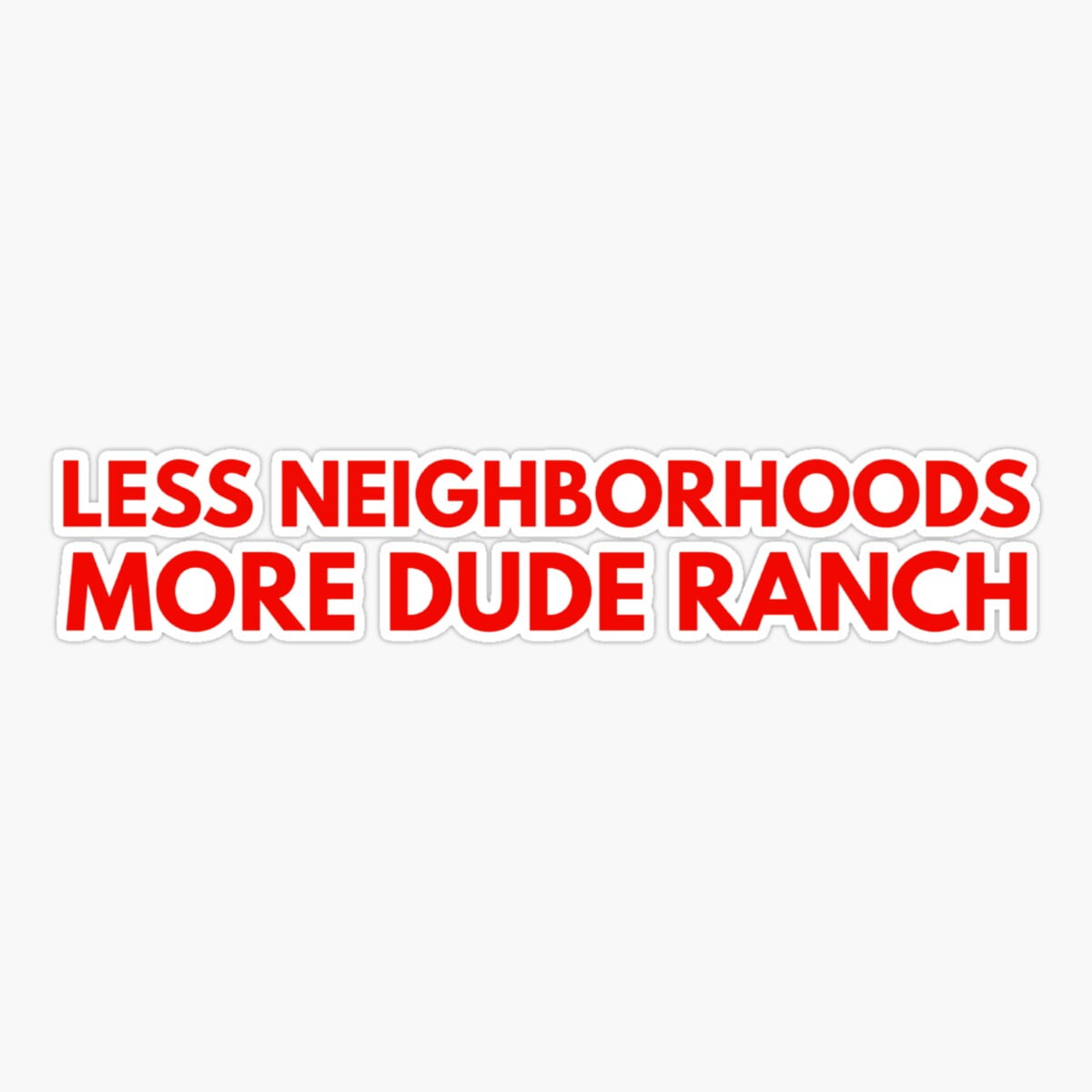 Onim Less Neighborhoods, More Dude Ranch Sticker, Phone Decal Water ...