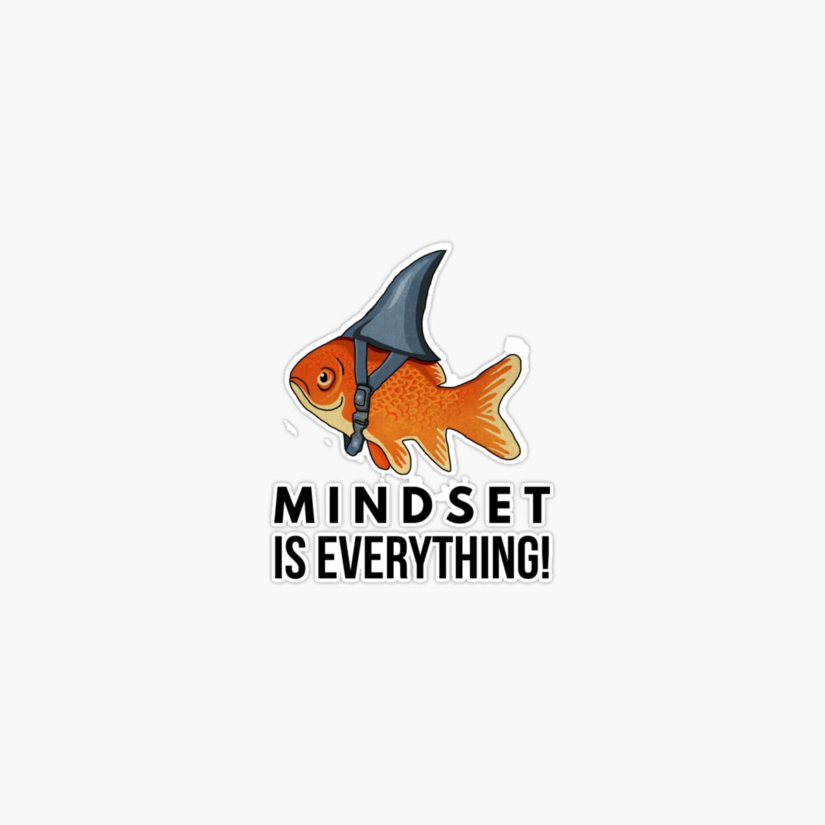 Onim Mindset Is Everything Goldfish Shark Funny Motivational Big Fish ...