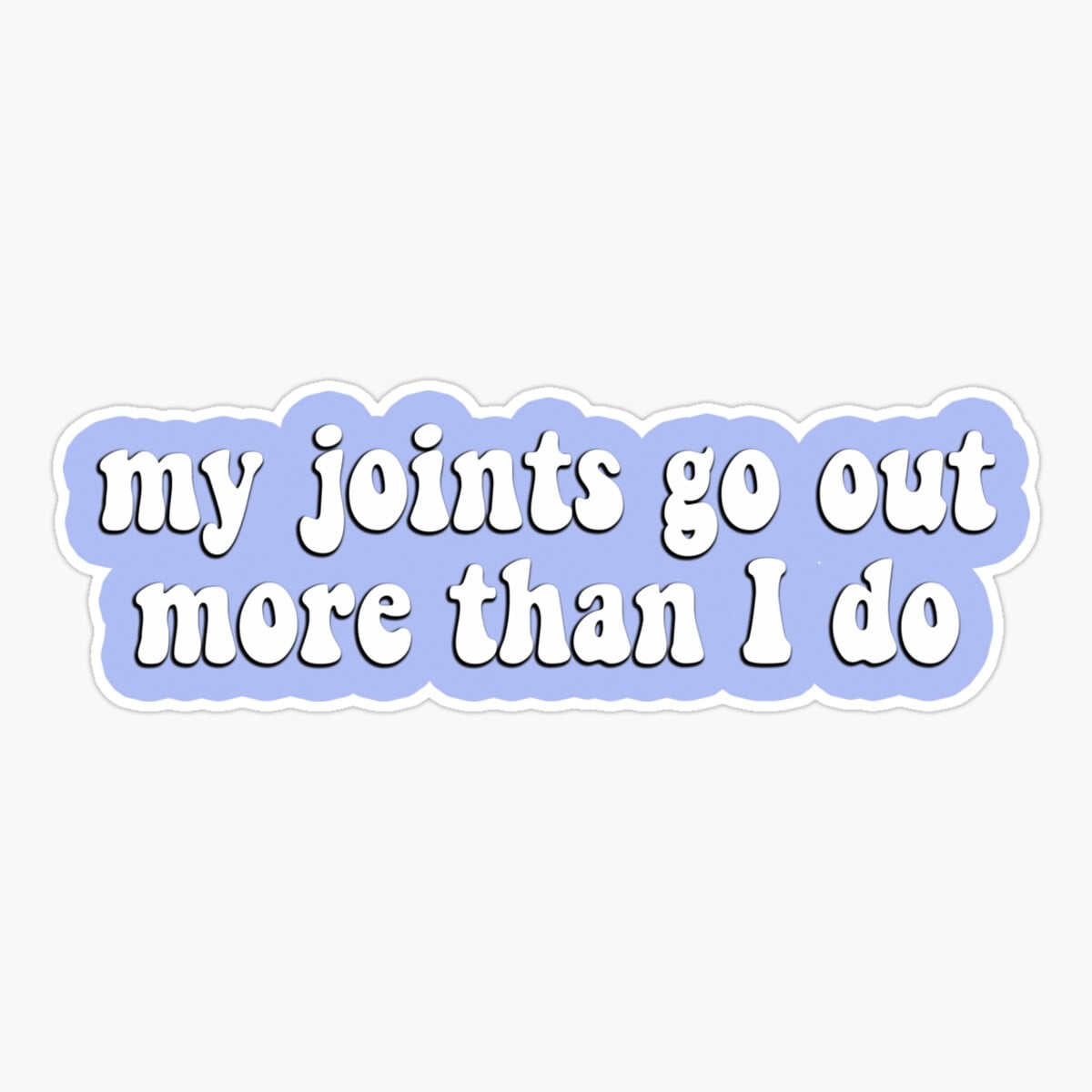 Onim My Joints Go Out More Than I Do Sticker, Phone Decal Water Bottle ...