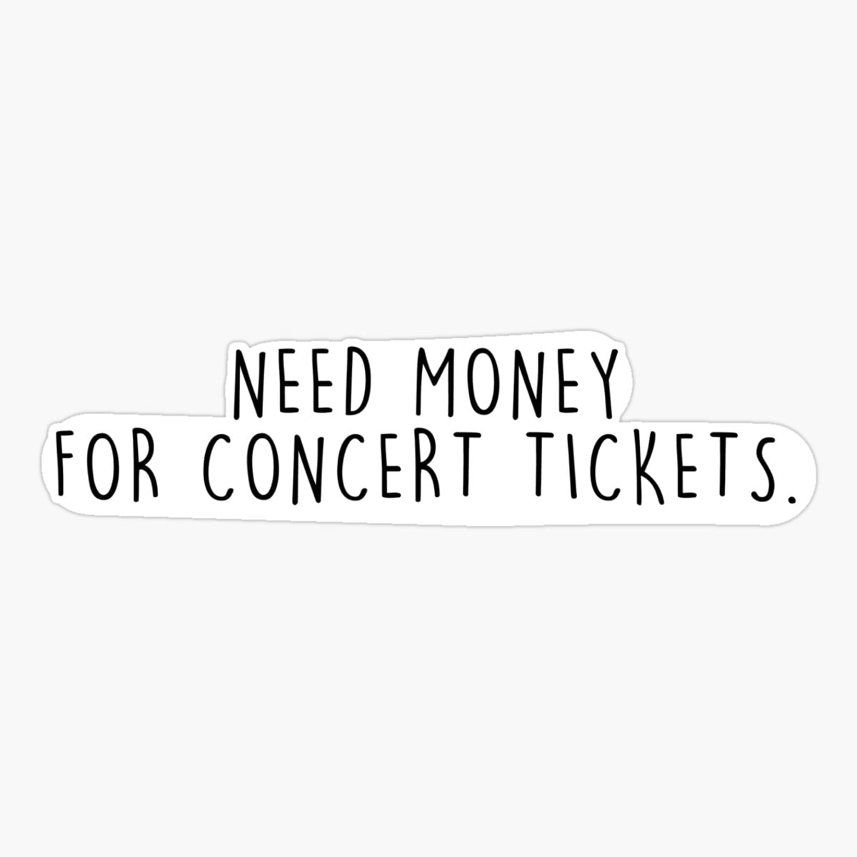 Onim Need Money For Concert Tickets. Sticker, Phone Decal Water Bottle ...
