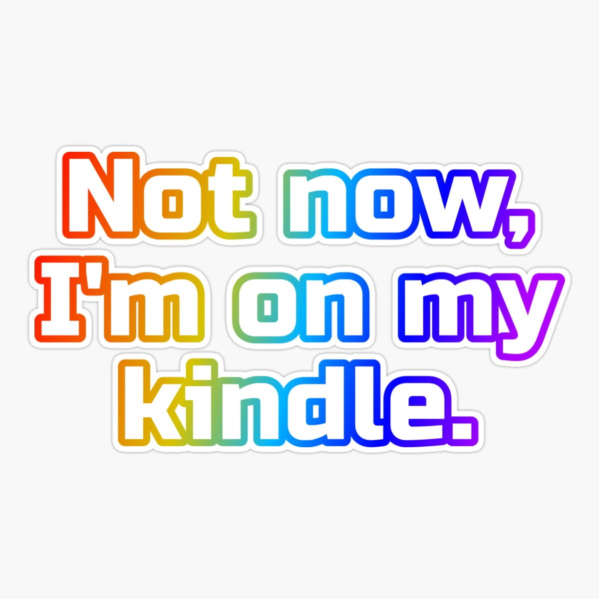 Onim Not Now I'M On My Kindle Rainbow Sticker, Phone Decal Water Bottle ...