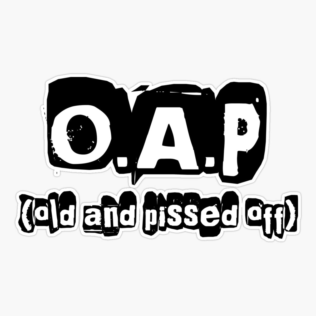 Onim Old And Pissed Off Funny Oap Quote With Black Text Sticker, Phone ...