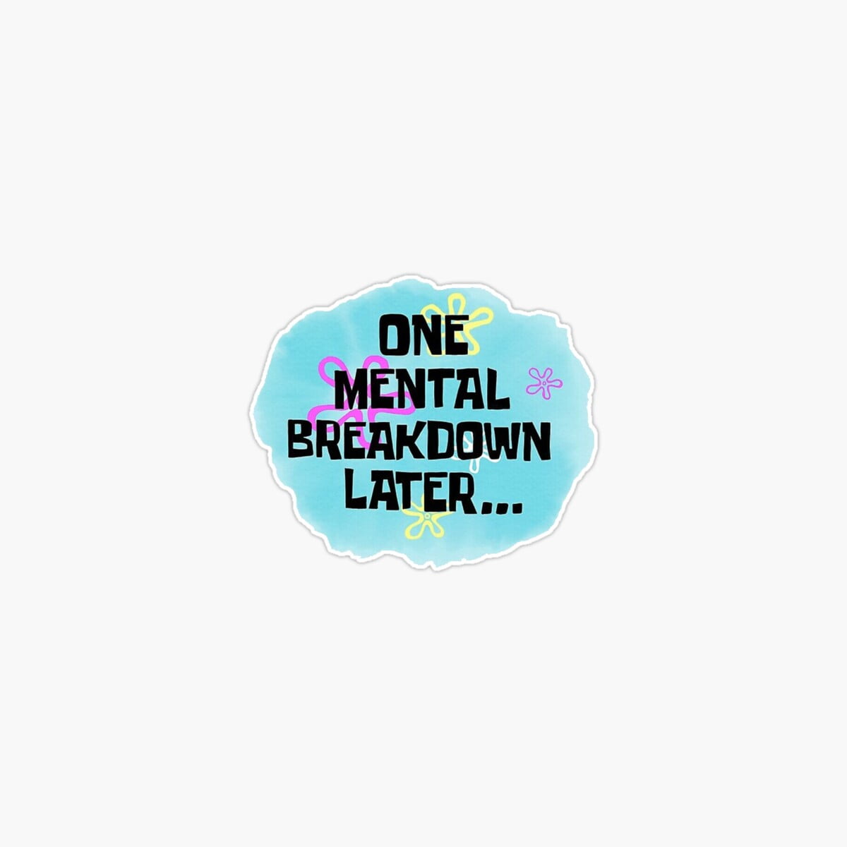 Onim One Mental Breakdown Later... | Funny Spongebob Meme Sticker ...