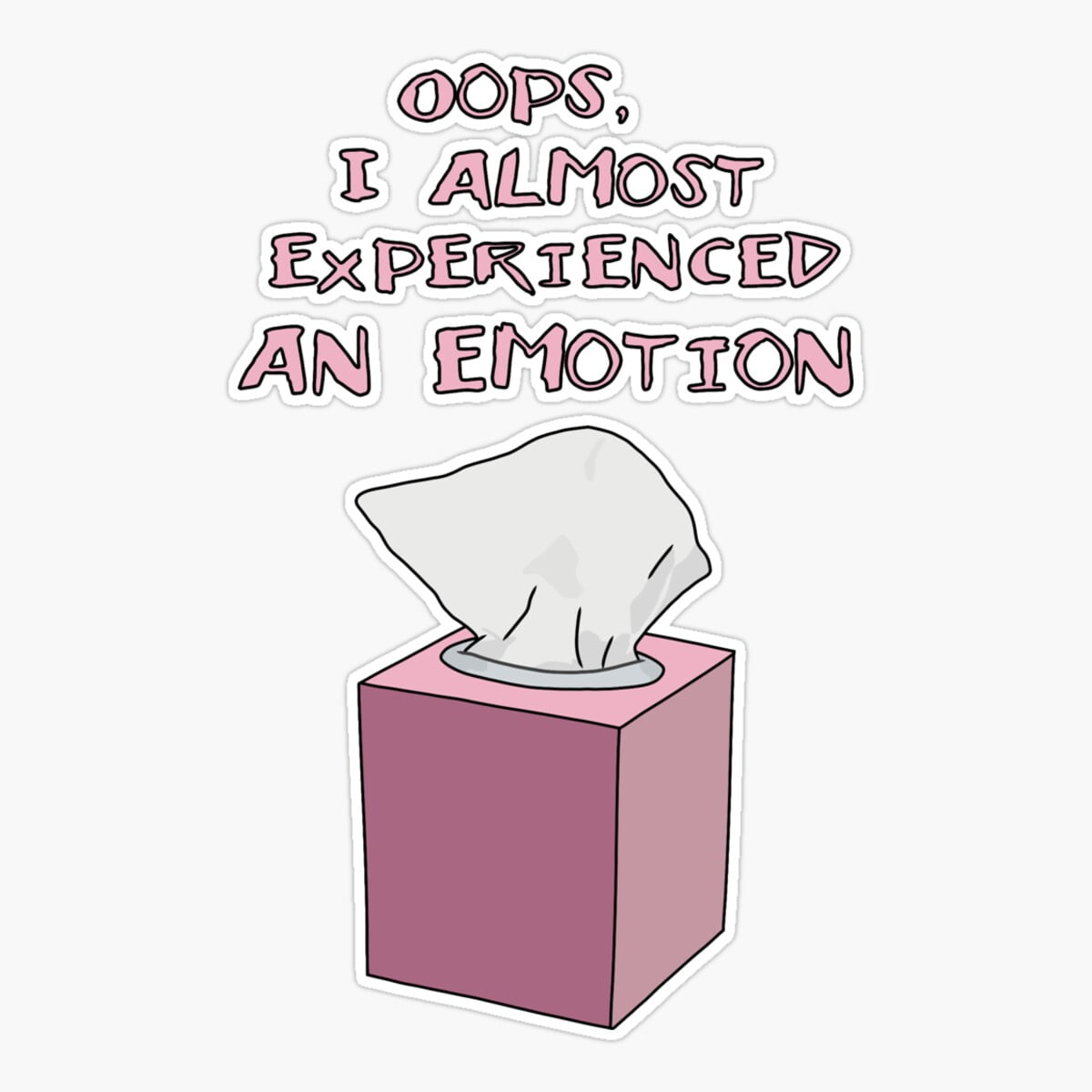Onim Oops I Almost Experienced An Emotion, Funny Saying Sticker, Phone ...