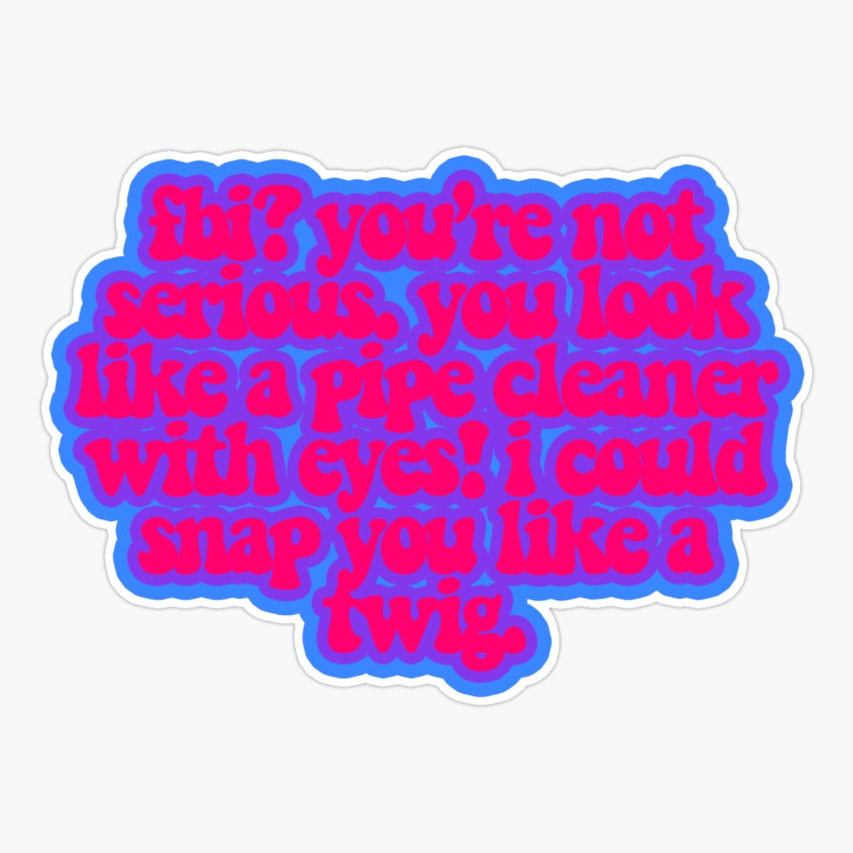 Onim Pipe Cleaner With Eyes Quote Art Sticker, Phone Decal Water Bottle ...