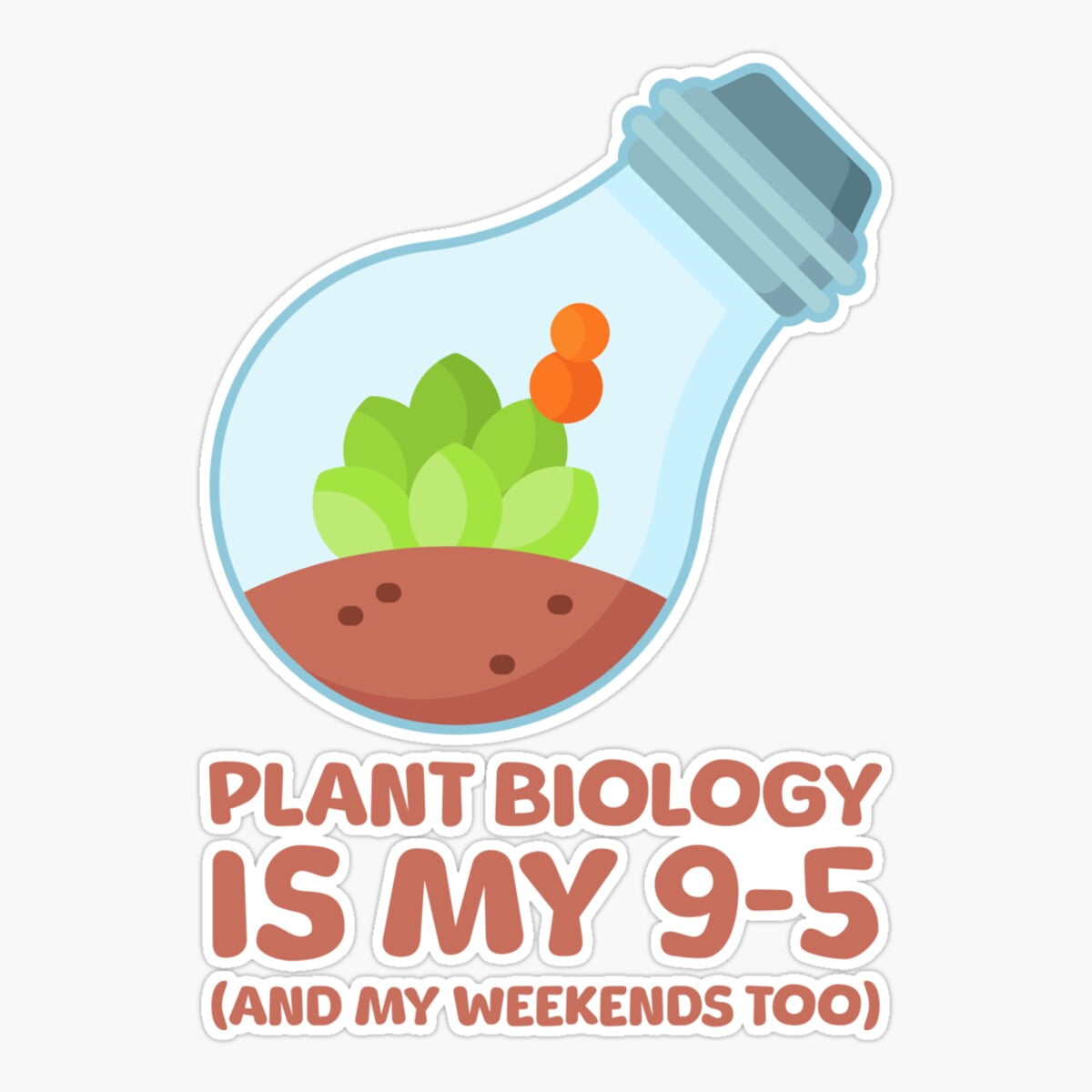 Onim Plant Biology Is My 9-5. Plant Biologist Cartoon Sticker, Phone ...