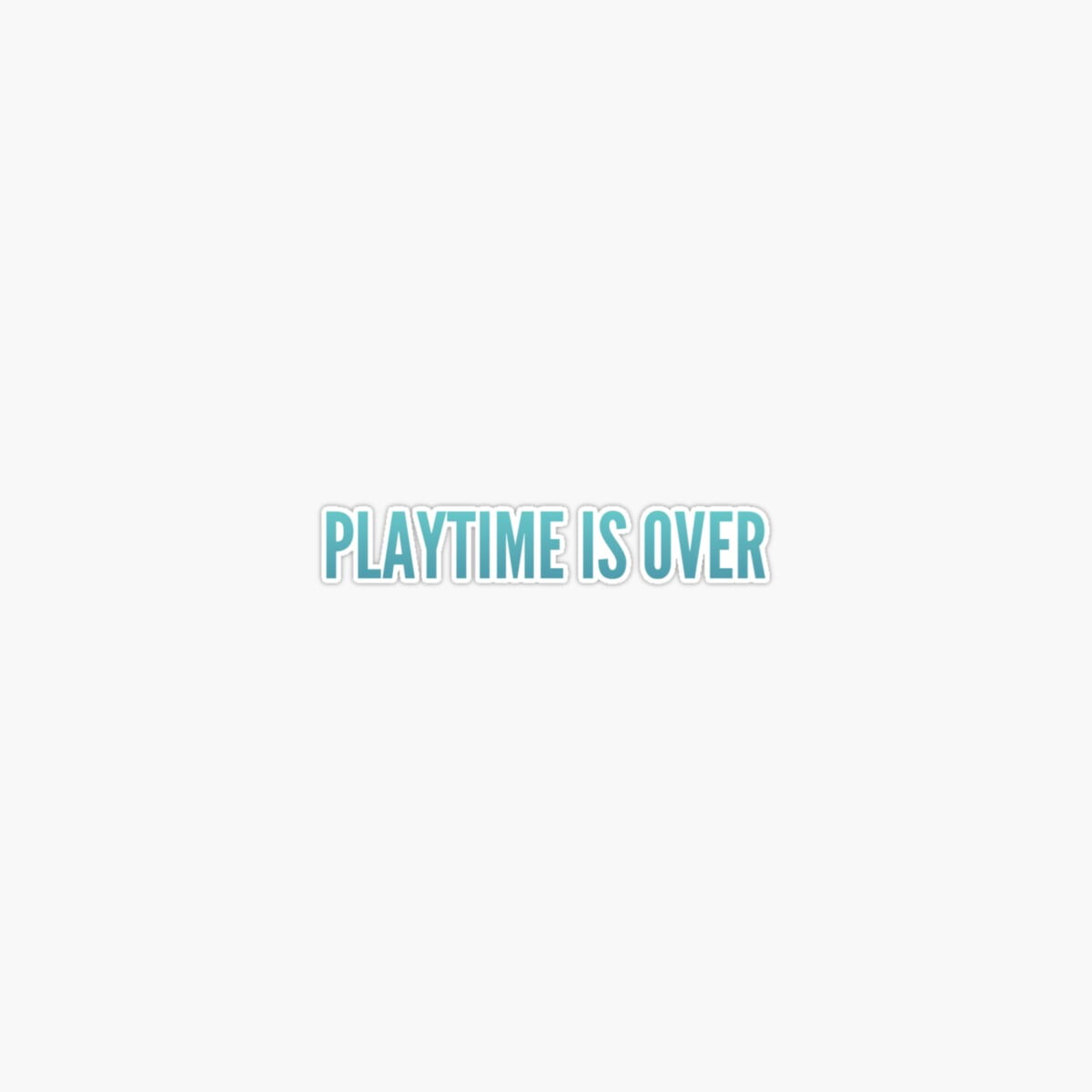 Onim Playtime Is Over Sticker, Phone Decal Water Bottle Stickers Car ...