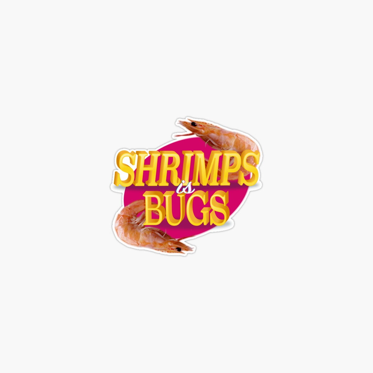 Onim Shrimps Is Bugs Meme Sticker, Phone Decal Water Bottle Stickers ...
