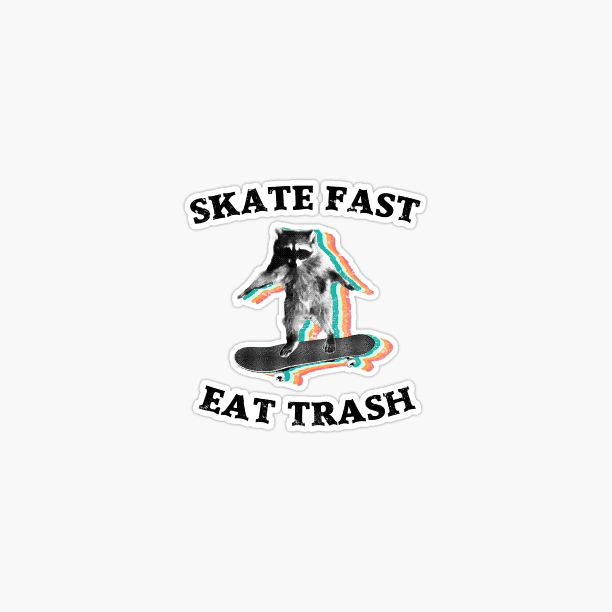 Onim Skate fast, eat trash - radical raccoon Sticker - Walmart.com