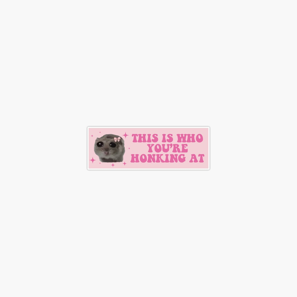 Onim This Is Who You Are Honking At Sad Hamster Bumper Sticker, Phone ...