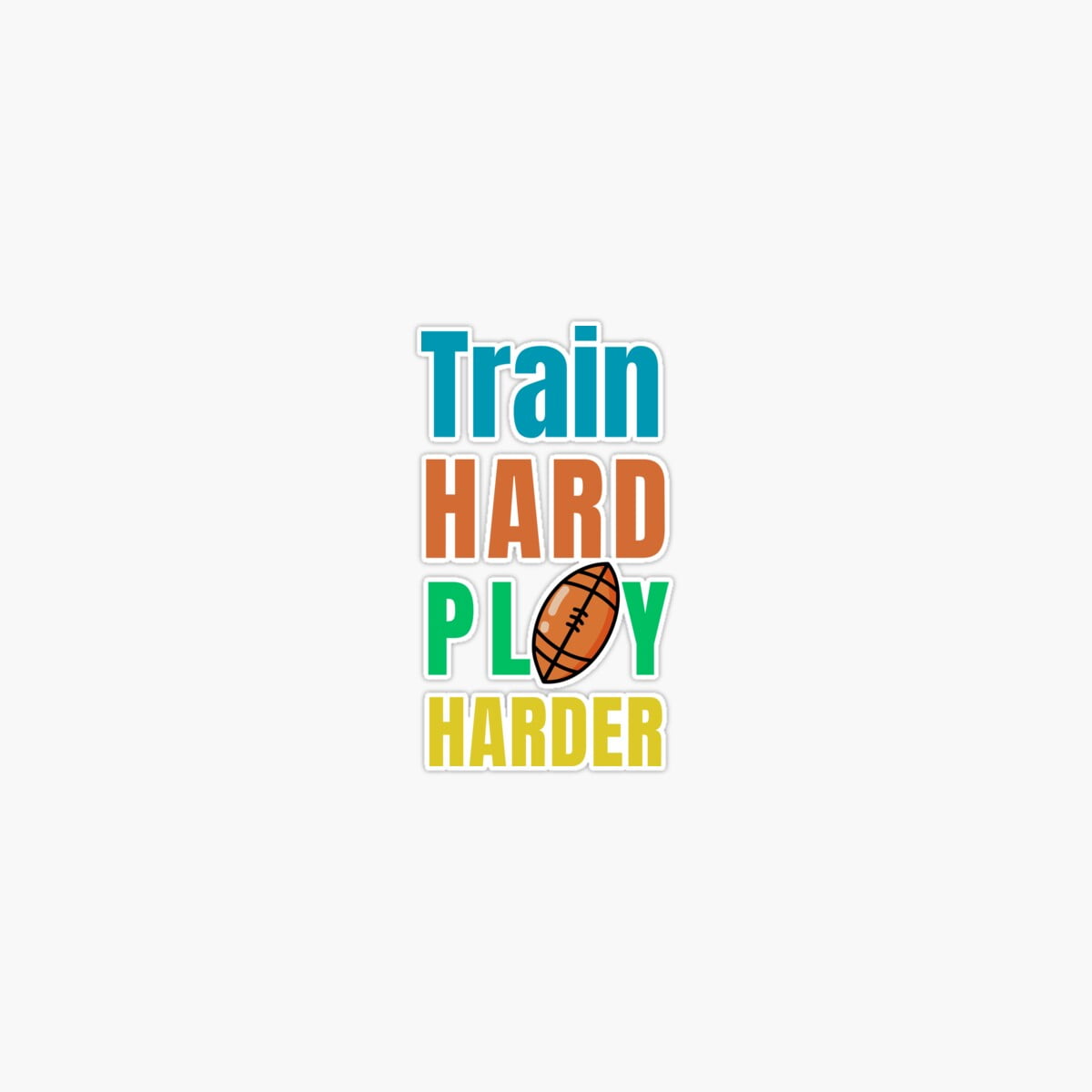 Onim Train Hard, Play Harder - Football Sticker, Phone Decal Water ...