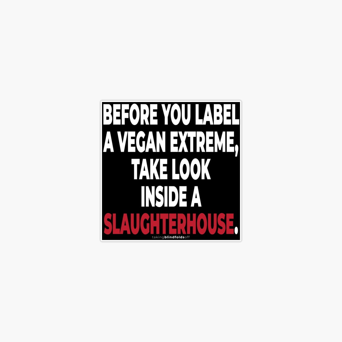 Onim Vegan Activist Graphics #Takingblindfoldsoff 73 Sticker, Phone ...