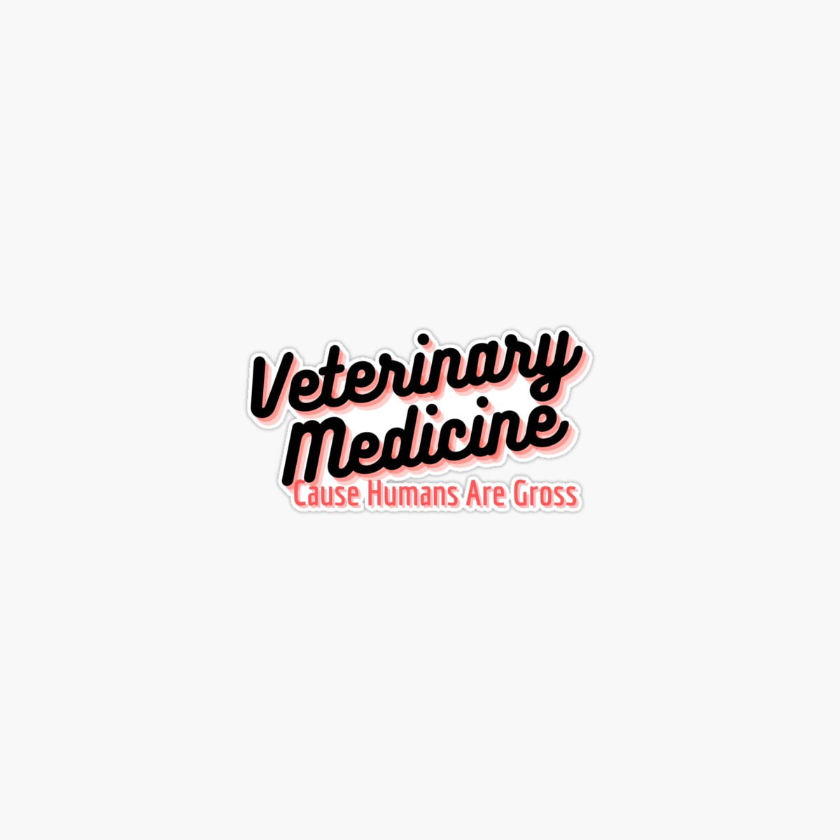 Onim Veterinary Medicine Cause Humans Are Gross Sticker - Walmart.com
