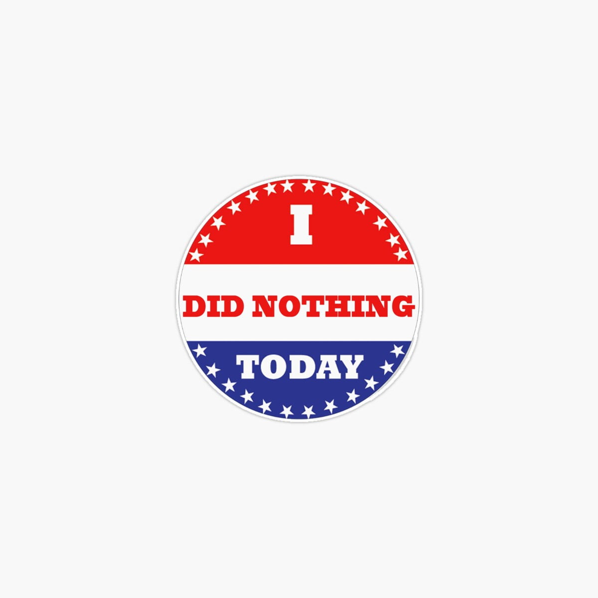 Onim Voting Stickers - I Did Nothing Today Sticker - Walmart.com