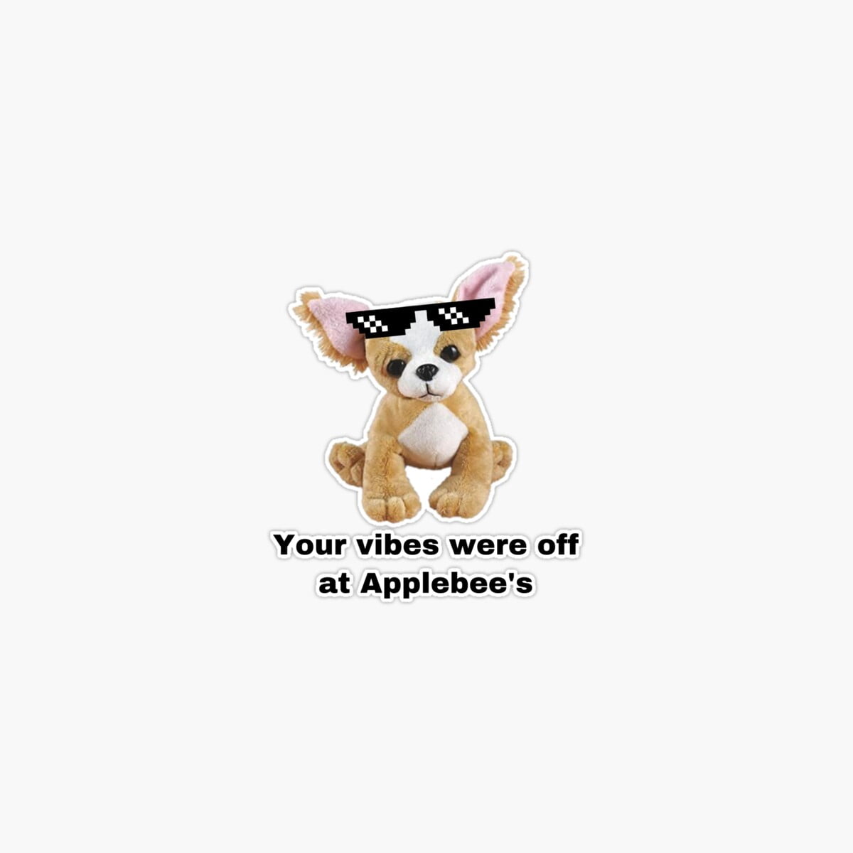 Onim Webkinz Chihuahua Meme Your Vibes Were Off At Applebee’S Meme ...