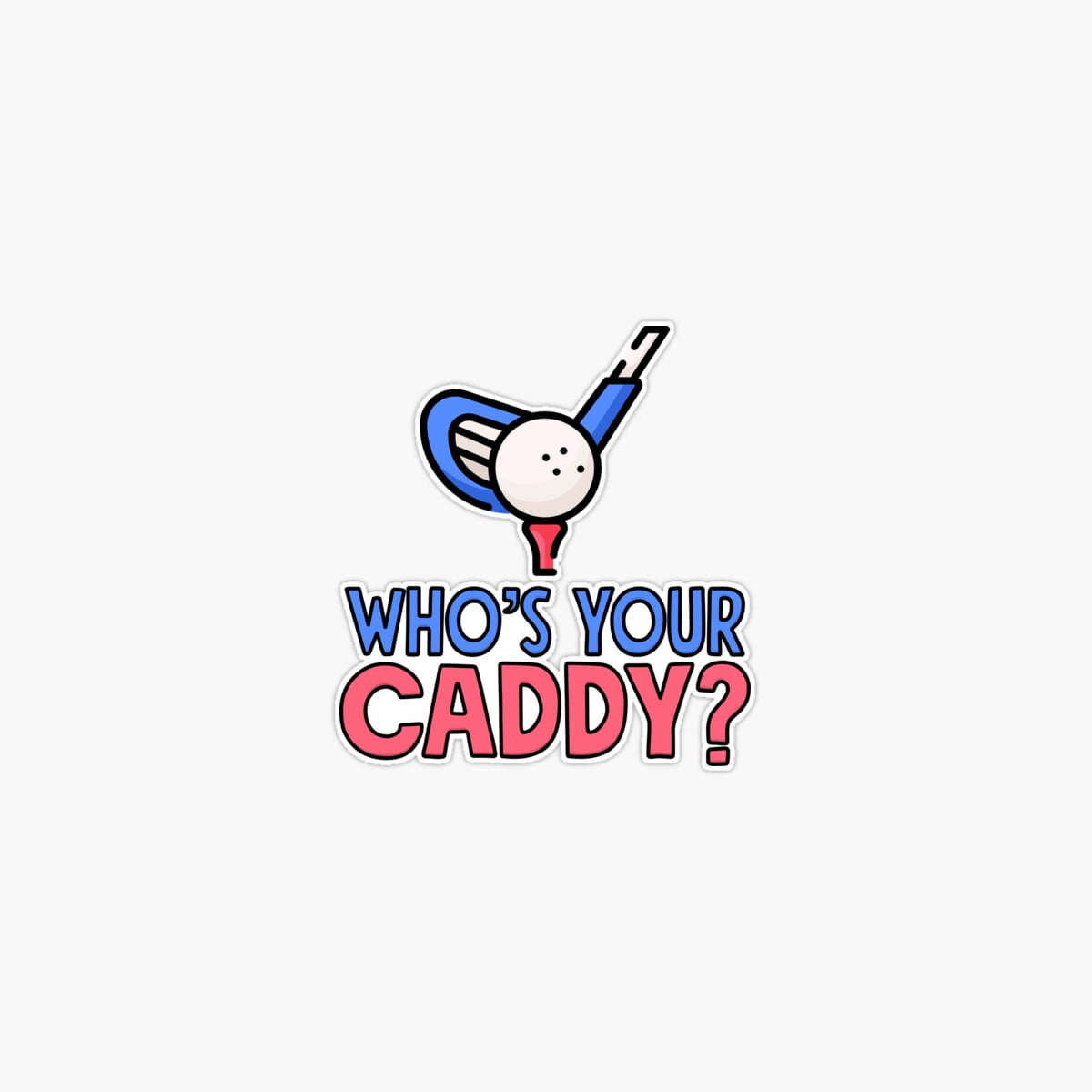 Onim Who'S Your Caddy Golf Sports Joke Meme Sticker, Phone Decal Water ...